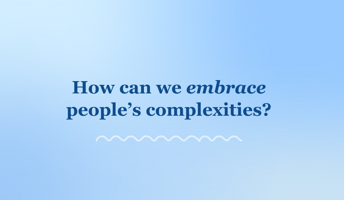Reflection: How can we embrace people’s complexities? | Service Design ...