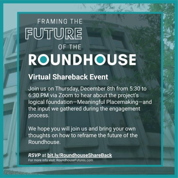 Framing the Future of the Roundhouse: Reporting Back Consultants will ...